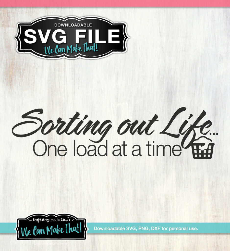 Sorting Out Life, One Load at a Time SVG - Laundry Cut File - We Can ...