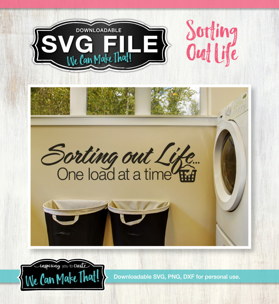 Sorting Out Life, One Load at a Time SVG - Laundry Cut File - We Can ...