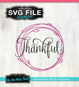 Free Thankful SVG List - We Can Make That