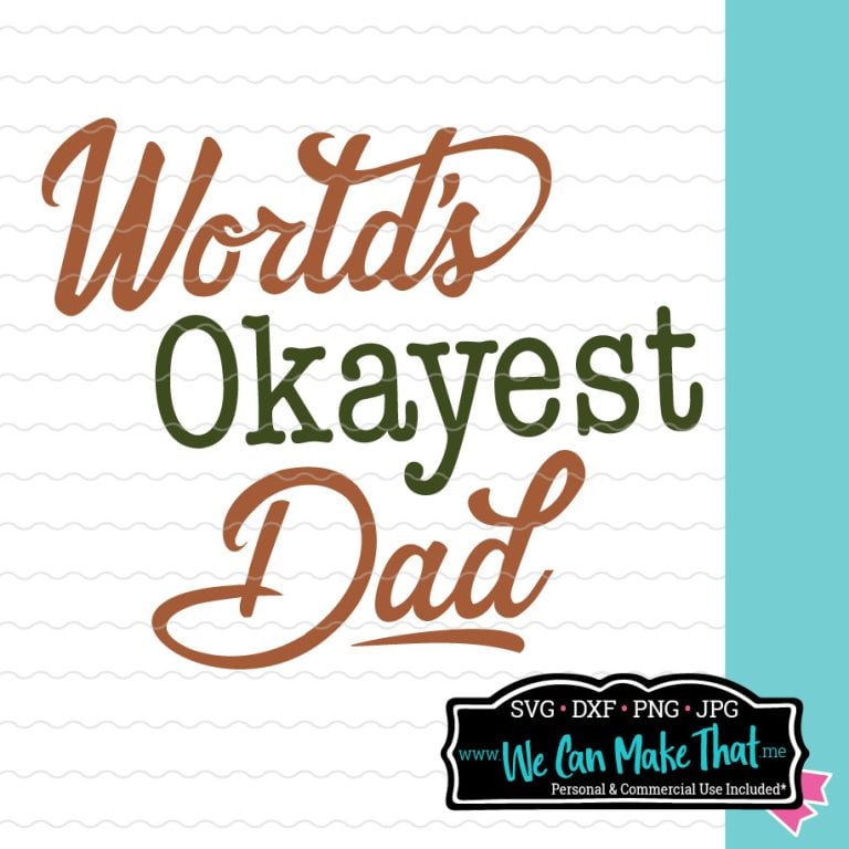 World's Okayest Dad SVG (free father's Day SVG) - We Can Make That!