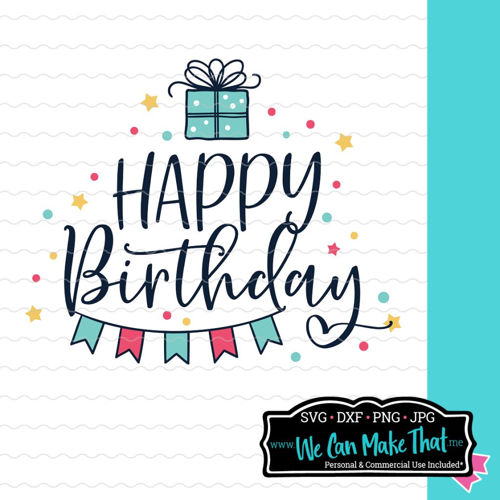 Cute Happy Birthday Cut File - We Can Make That!