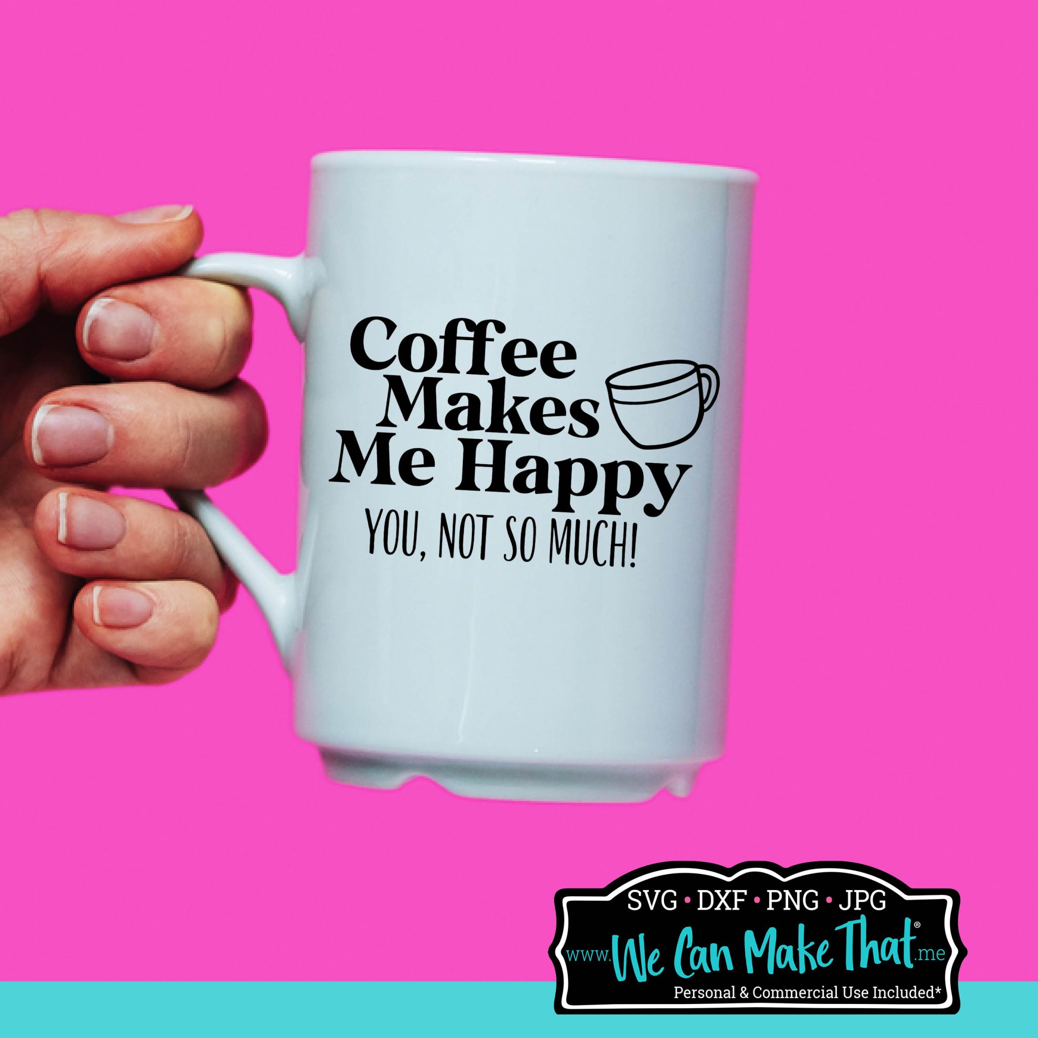 Coffee Makes Me Happy SVG Cut File + coffee crafts