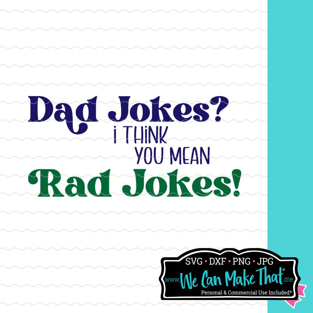 Dad Joke Cut File - We Can Make That!